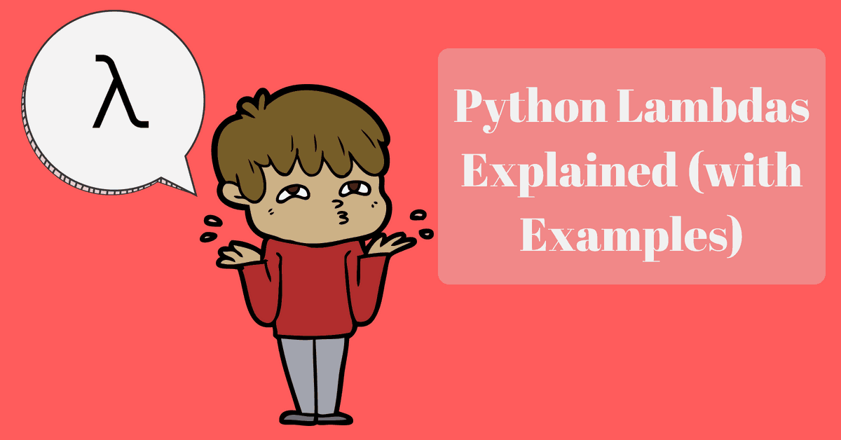 Python Lambdas Explained With Examples Afternerd