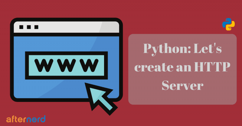 Python: Let's Create a Simple HTTP Server (Tutorial) - Afternerd Python: Let's Create a Simple HTTP Server (Tutorial) - Afternerd