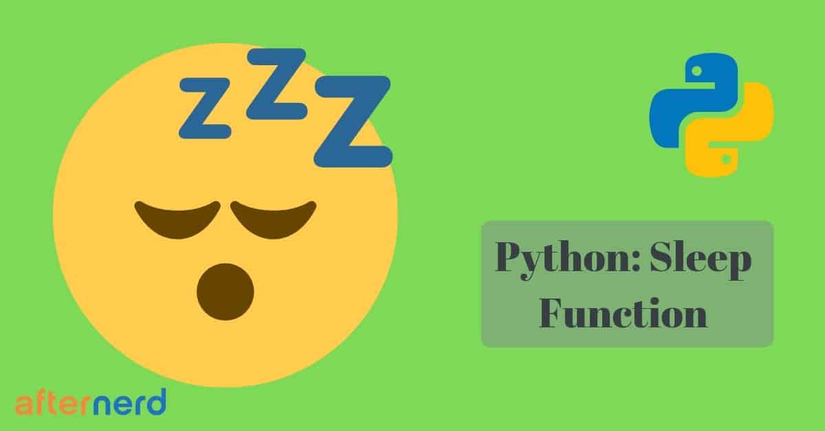 Python Sleep Function Explained Afternerd